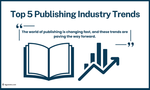 Top 5 Publishing Industry Trends in 2025 - Agyanetra