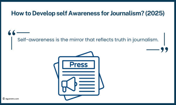 How to Develop self Awareness for Journalism?- Agyanetra.com
