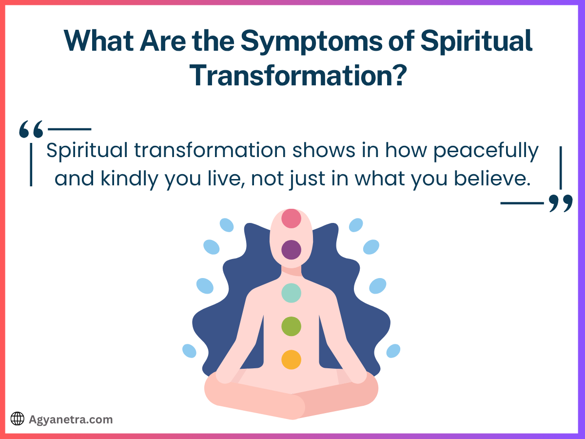 What Are the Symptoms of Spiritual Transformation? - Agyanetra